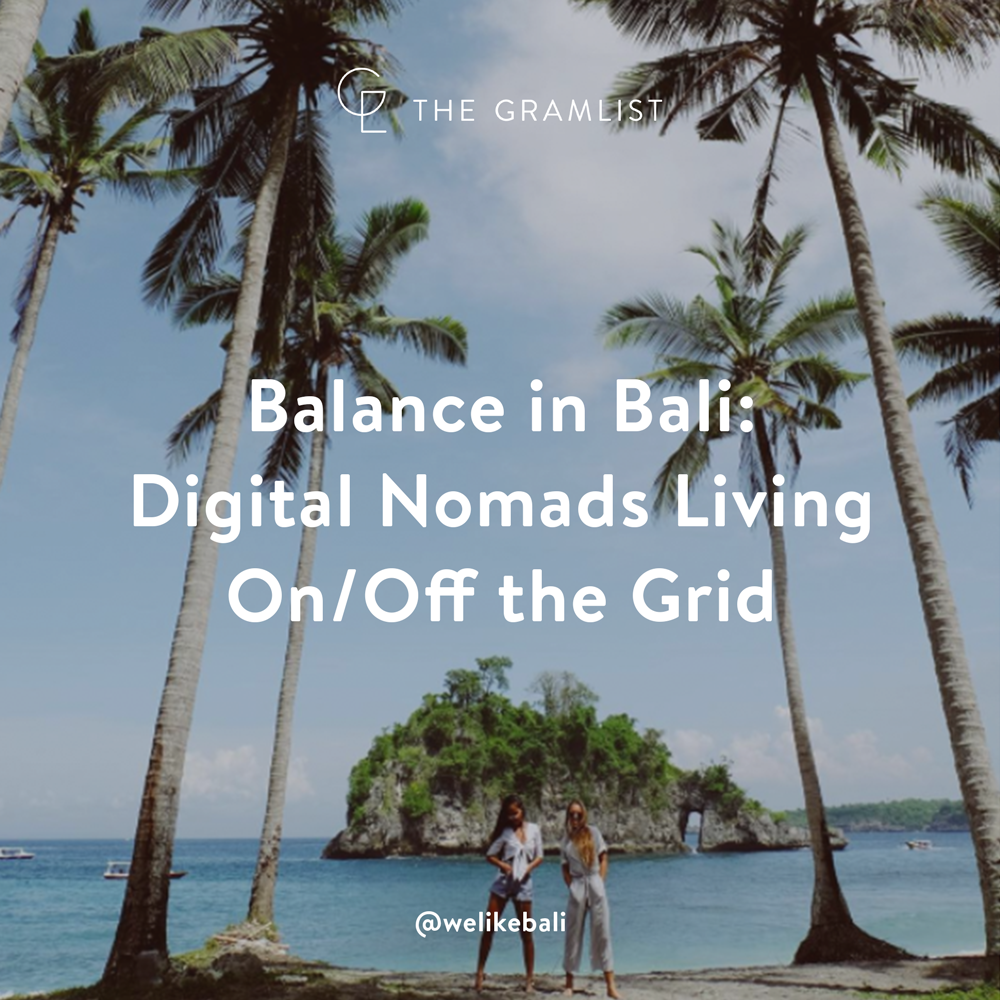 Balance in Bali: Digital Nomads Living On/Off the Grid - The Gramlist